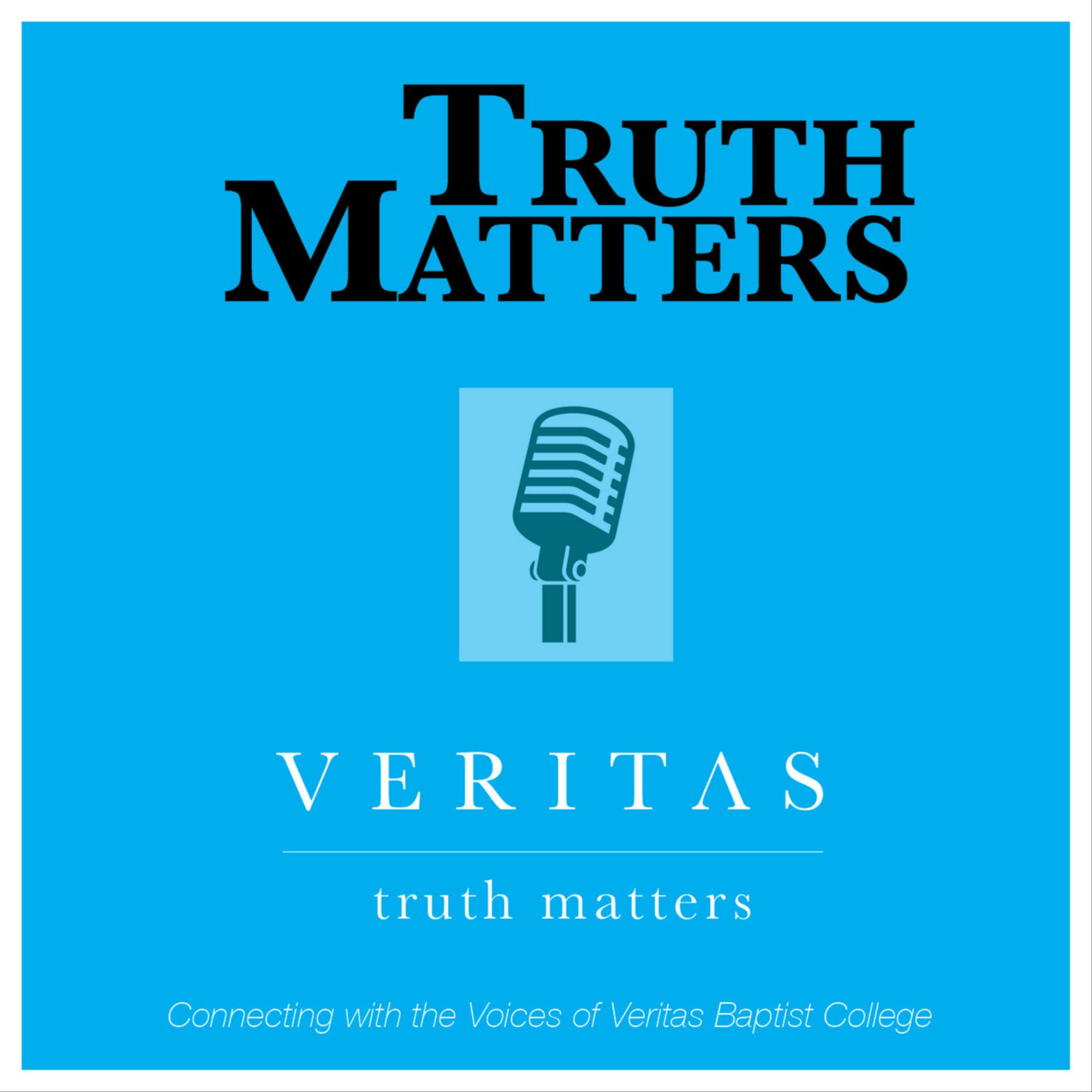 Truth Matters: Connecting with the Voices of Veritas Baptist College