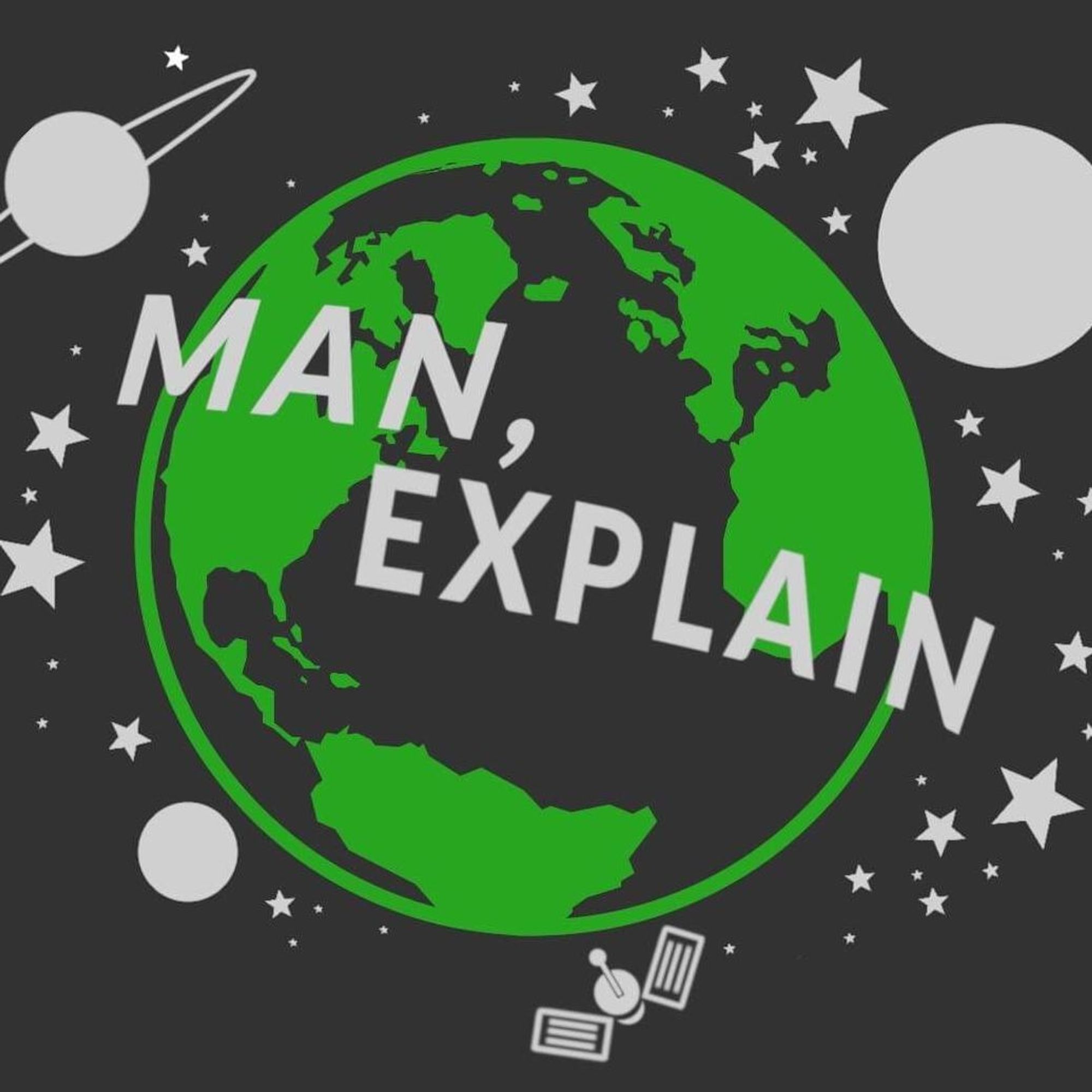 Man, Explain Podcast