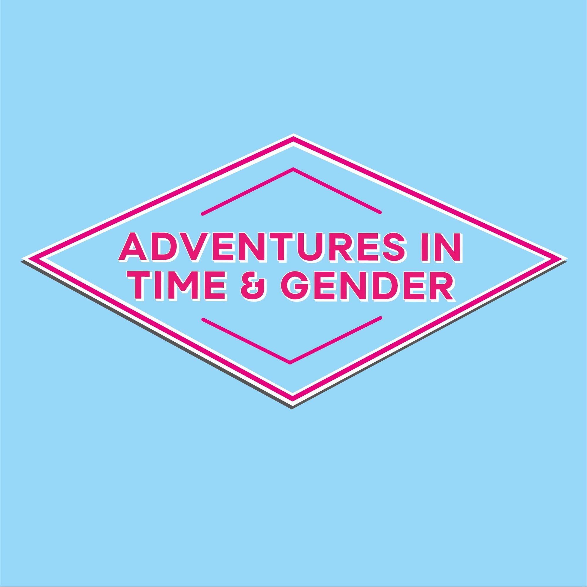 Adventures in Time and Gender