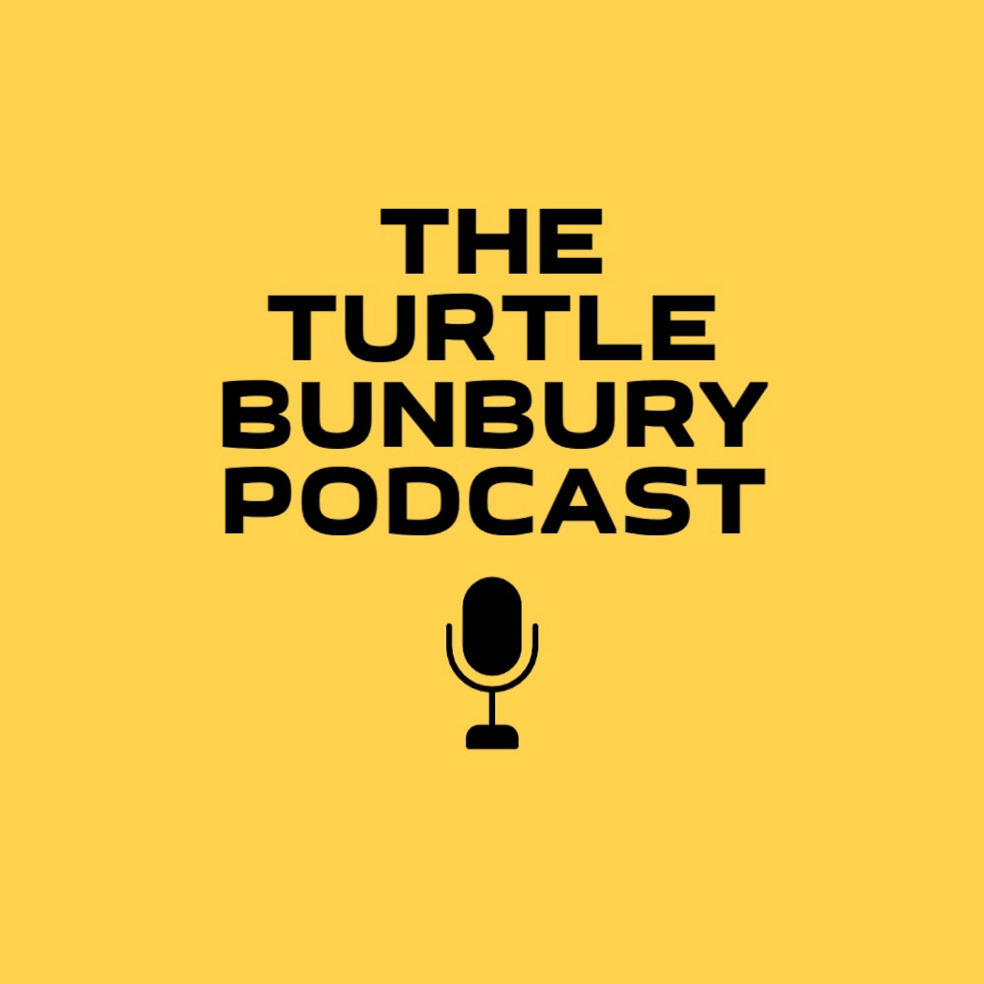 THE TURTLE BUNBURY PODCAST