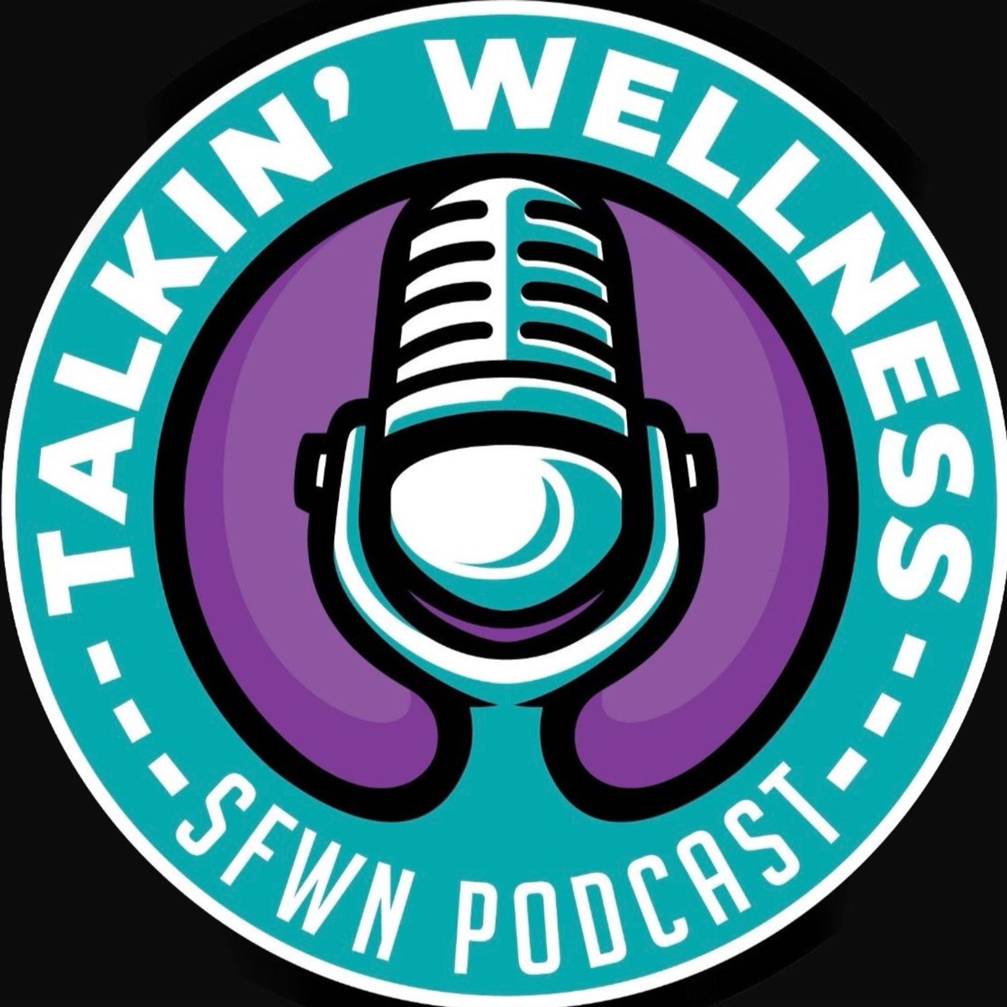 Talkin’ Wellness: Presented by SFWN