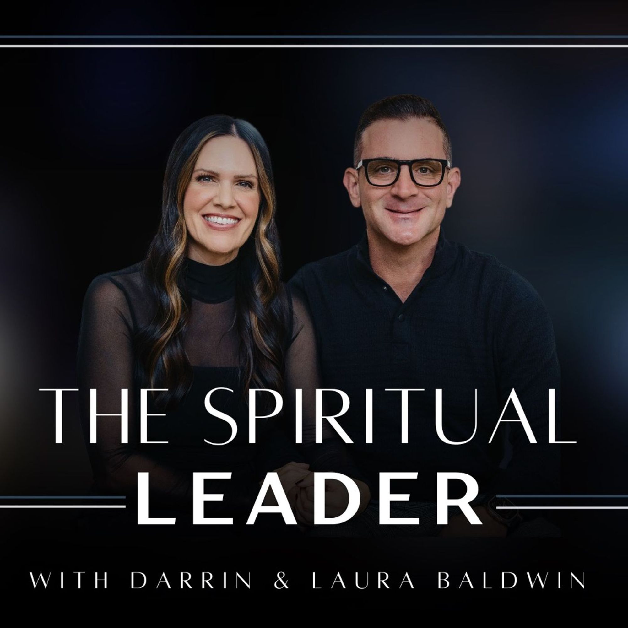 The Spiritual Leader with Darrin and Laura Baldwin