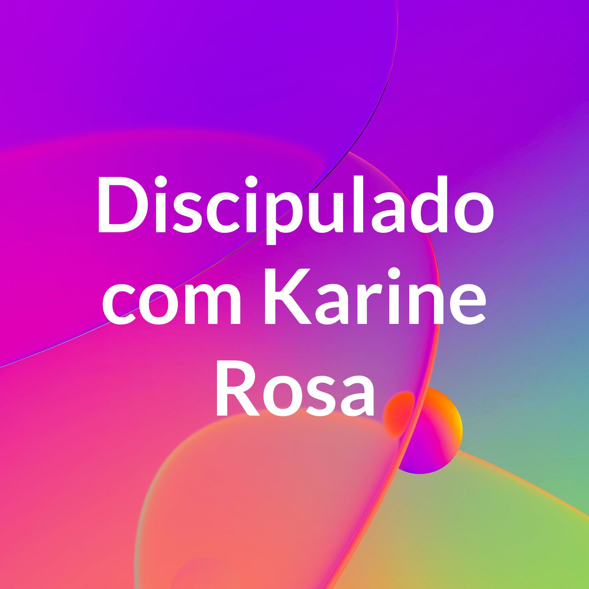 Discipulado com Karine Rosa