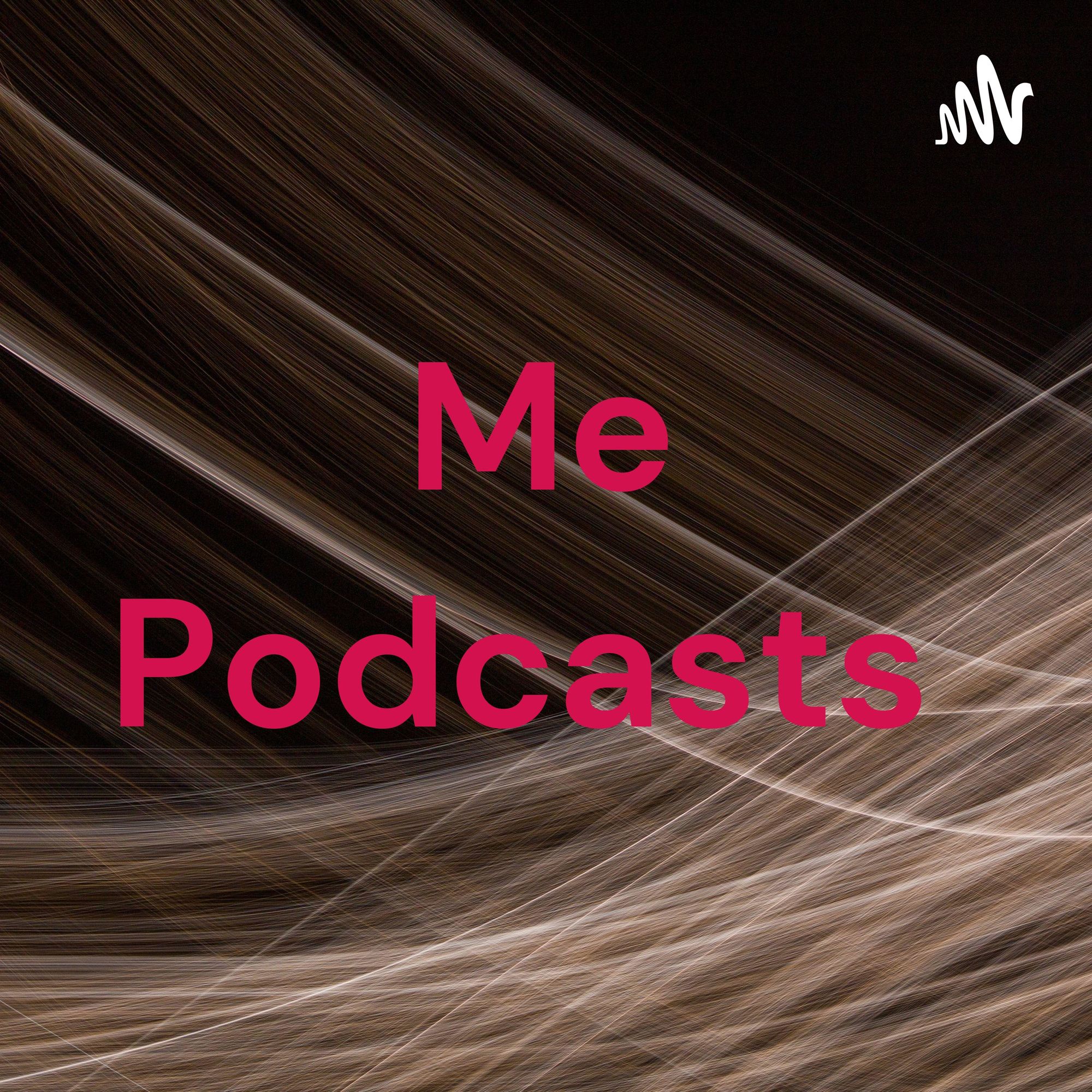 Me Podcasts