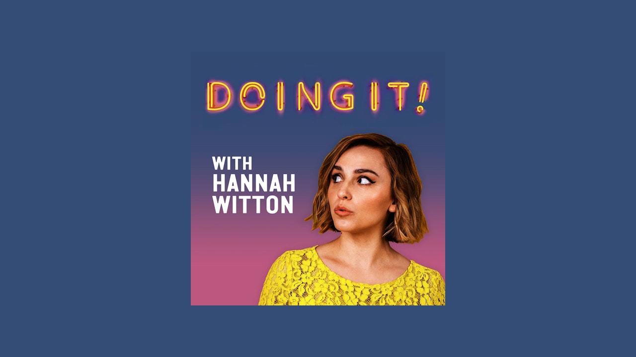 Doing It With Hannah Witton