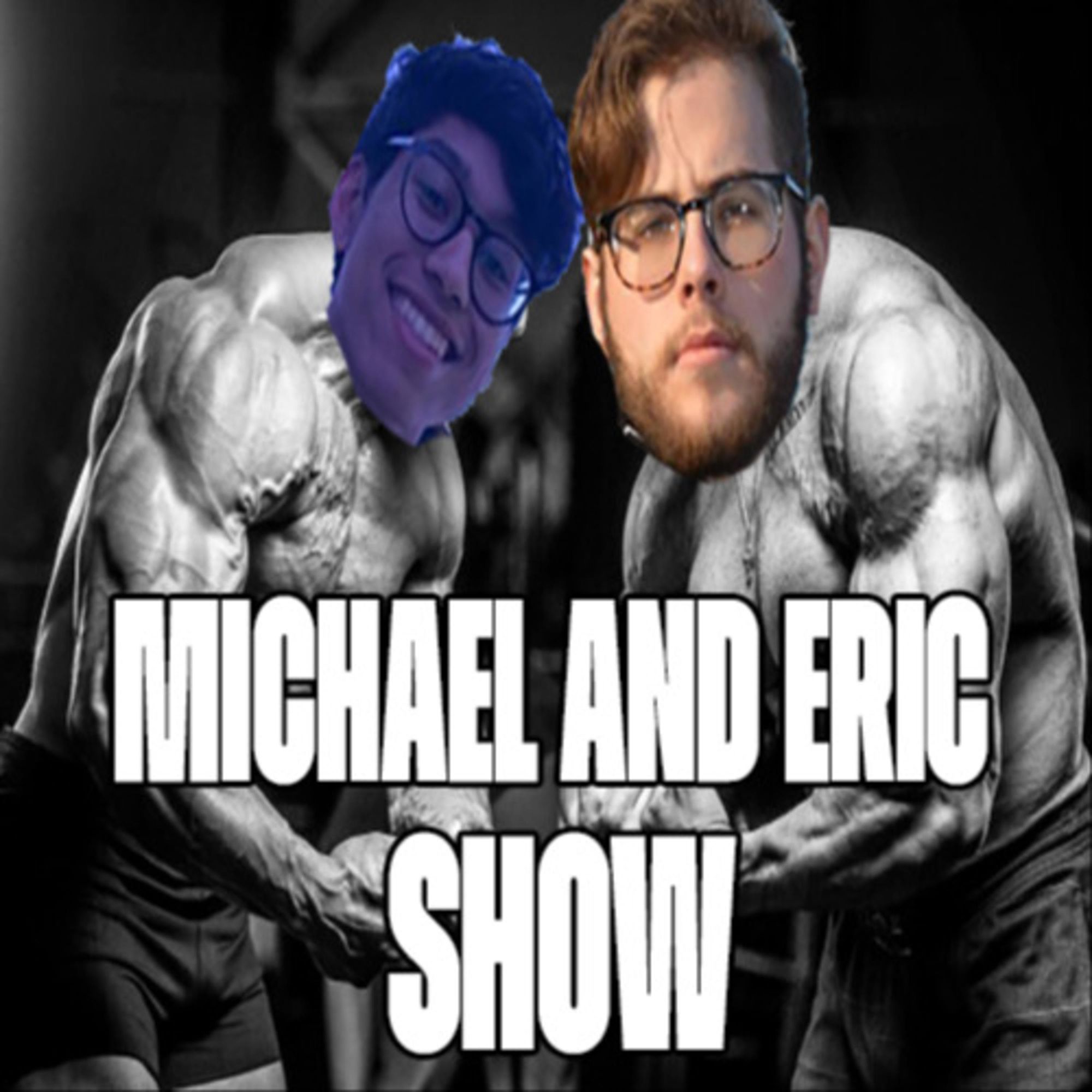 Michael and Eric Show
