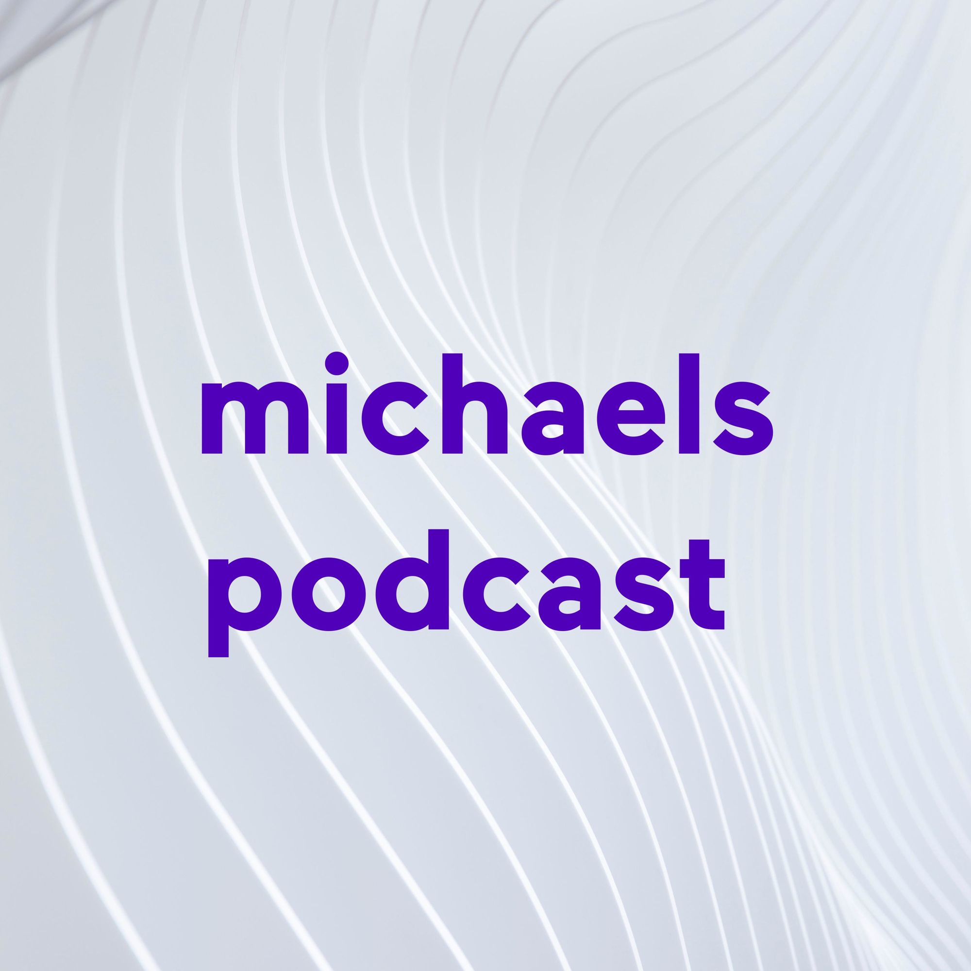 michaels podcast