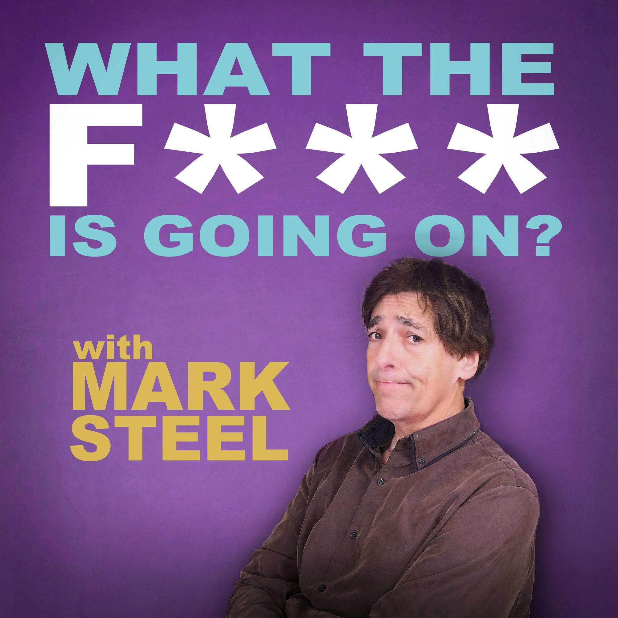 What The F*** Is Going On? with Mark Steel
