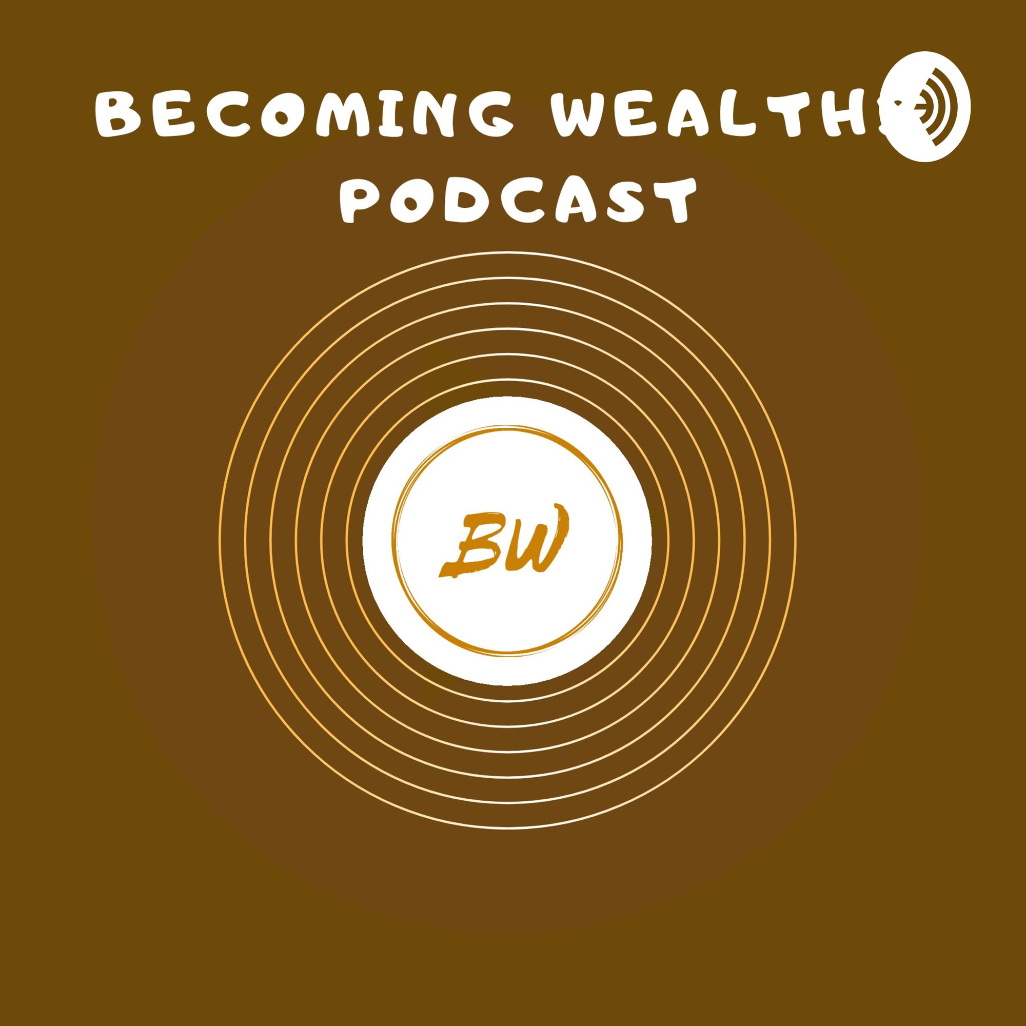Becoming Wealthy Podcast